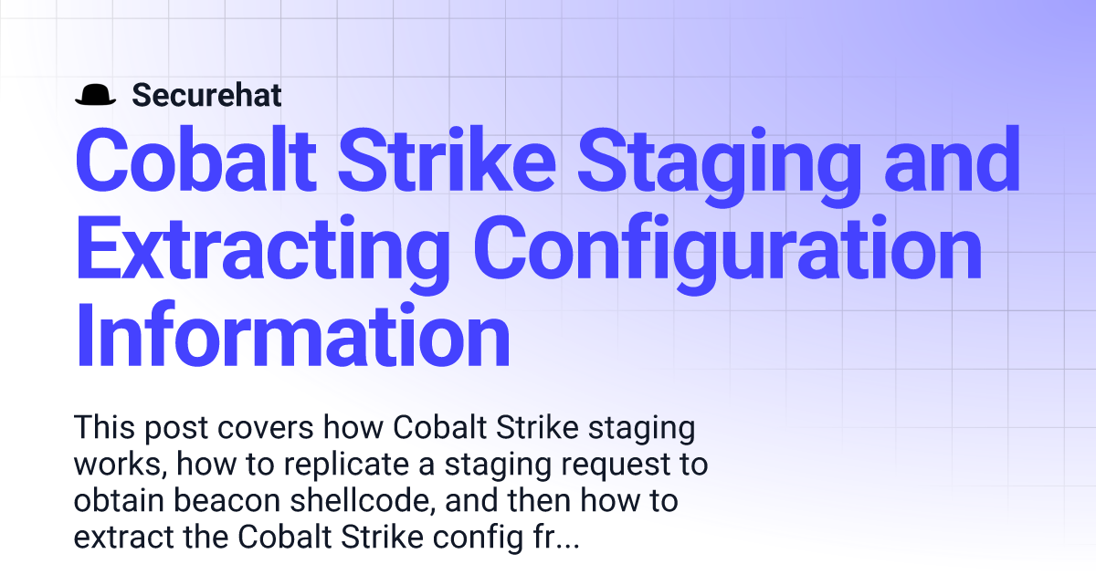 Cobalt Strike Staging and Extracting Configuration Information | Securehat