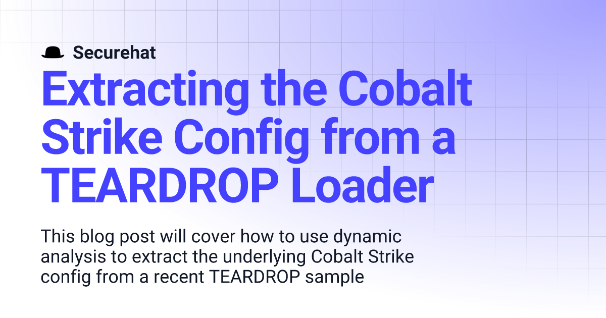 Extracting the Cobalt Strike Config from a TEARDROP Loader | Securehat