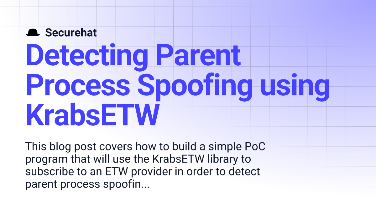 Detecting Parent Process Spoofing using KrabsETW | Securehat
